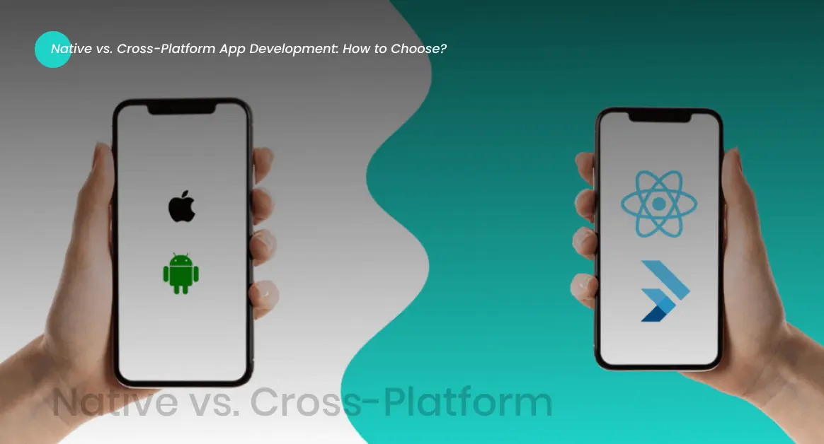 Native vs Cross-Platform App Development: Which is Best?